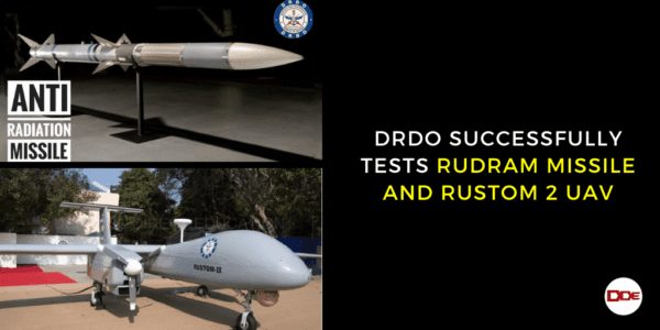 DRDO successfully tested Rudram Anti Radiation Missile & Rustom 2 UAV