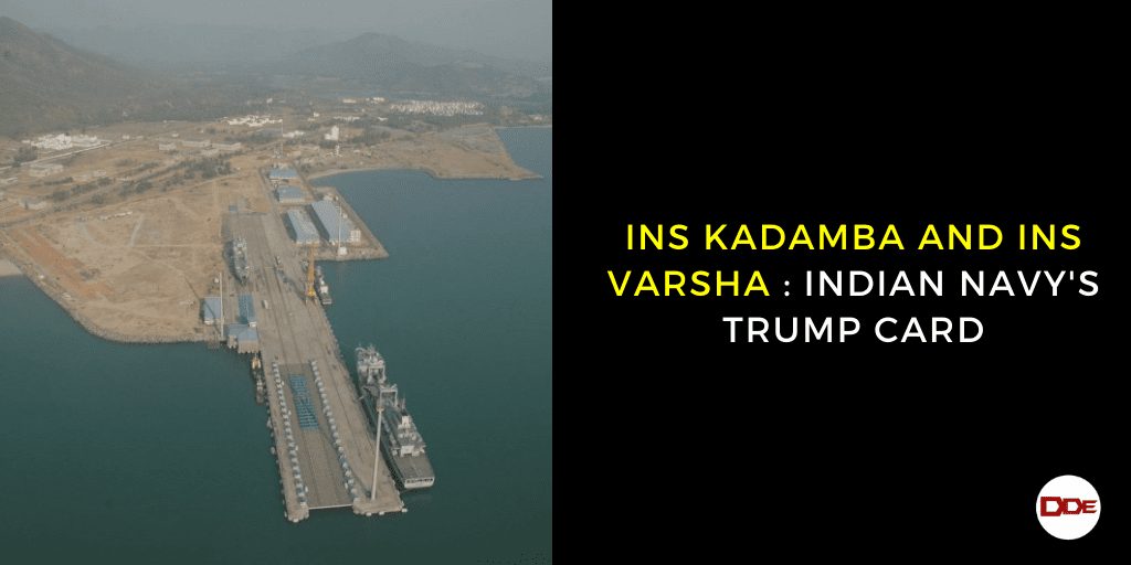 INS Kadamba and INS Varsha : Indian Navy's Trump Card | DDE