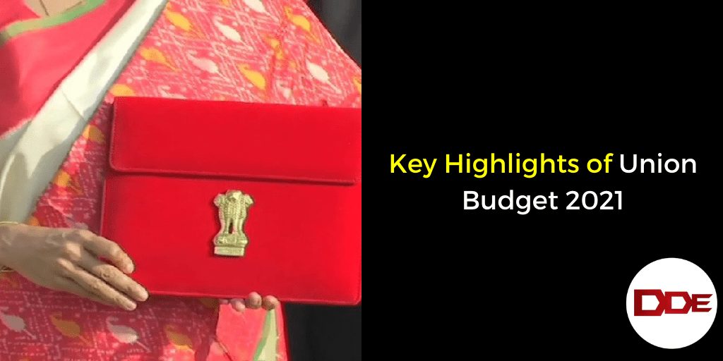 Key Highlights of Union Budget 2021 | DDE