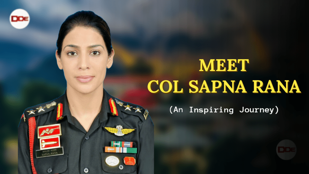 Meet Col Sapna Rana of Indian Army - An inspiring journey | DDE