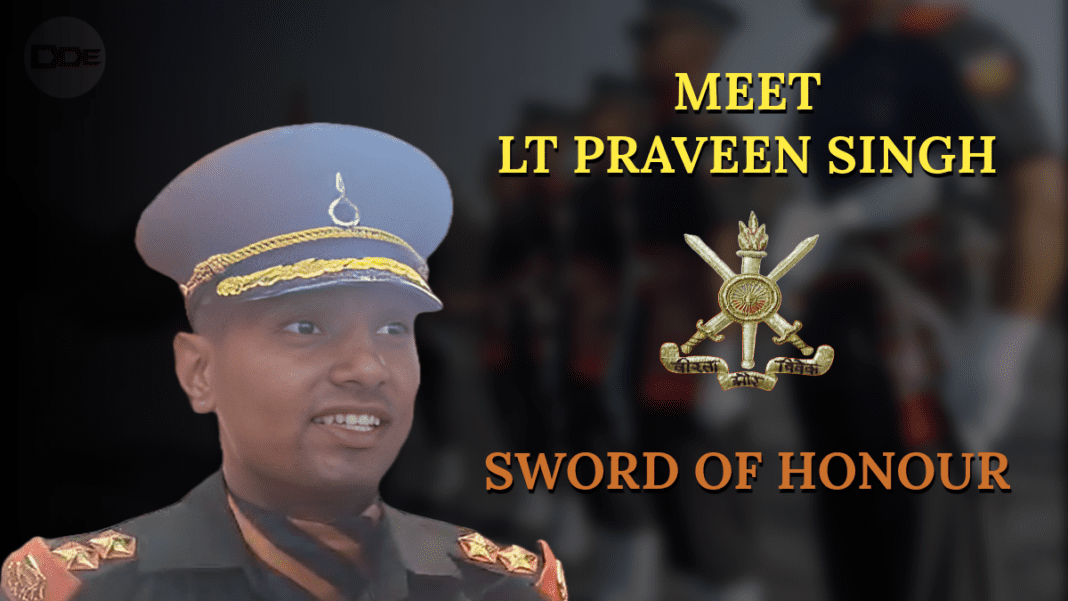Meet Lt Praveen Singh Sword of Honour Indian Military Academy | DDE